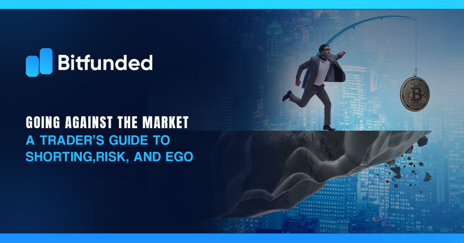 Going Against the Market: A Trader’s Guide to Shorting, Risk, and Ego ...